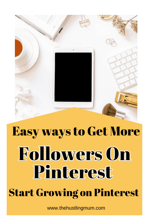 How To Get Followers On Pinterest- Best 14 Strategies » The Hustling Mum