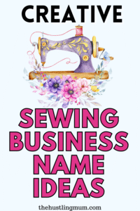 Sewing Business Names That Are Cute, Catchy & Creative » The Hustling Mum