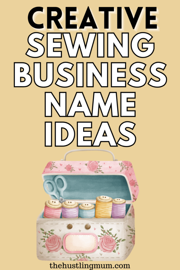 Sewing Business Names That Are Cute, Catchy & Creative » The Hustling Mum